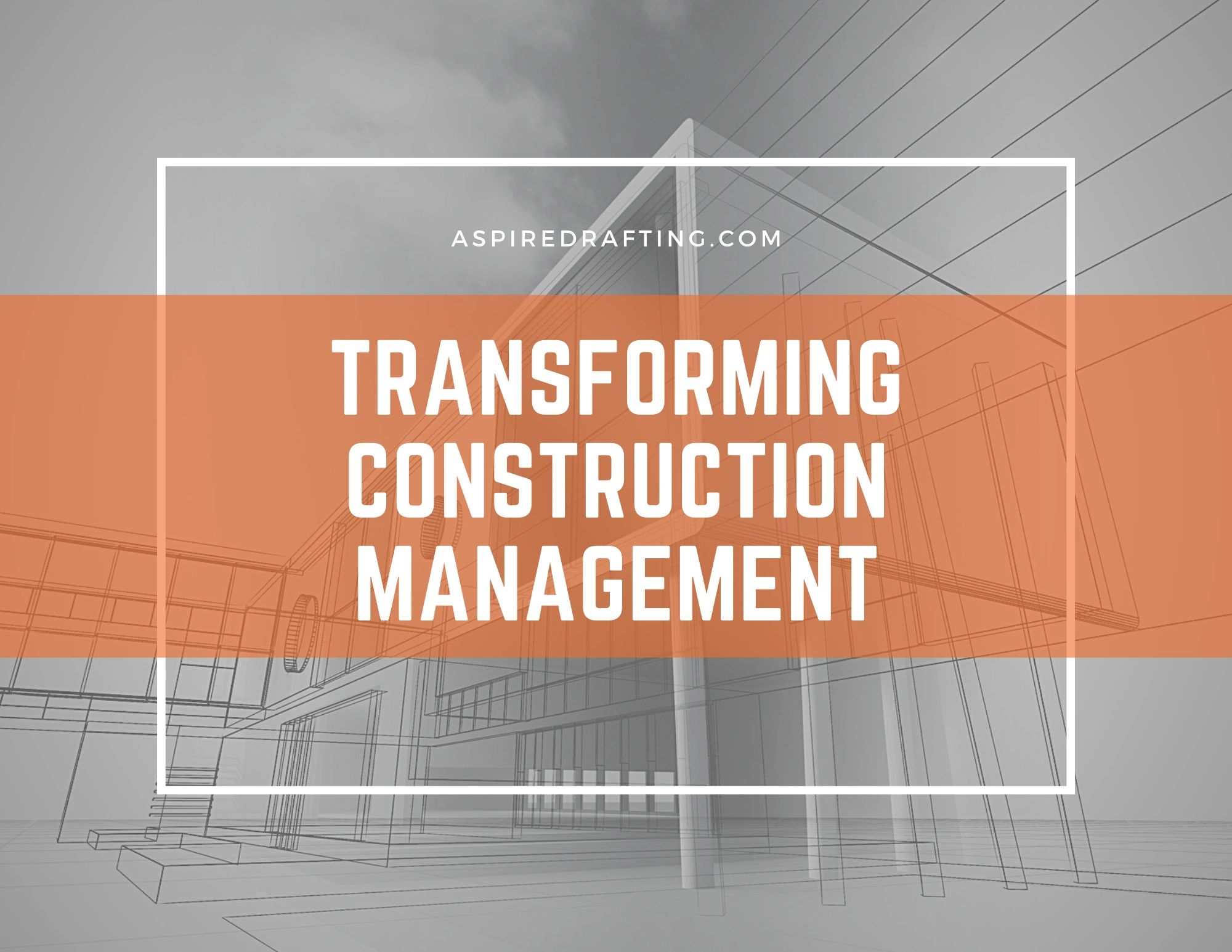 Transforming Construction Management